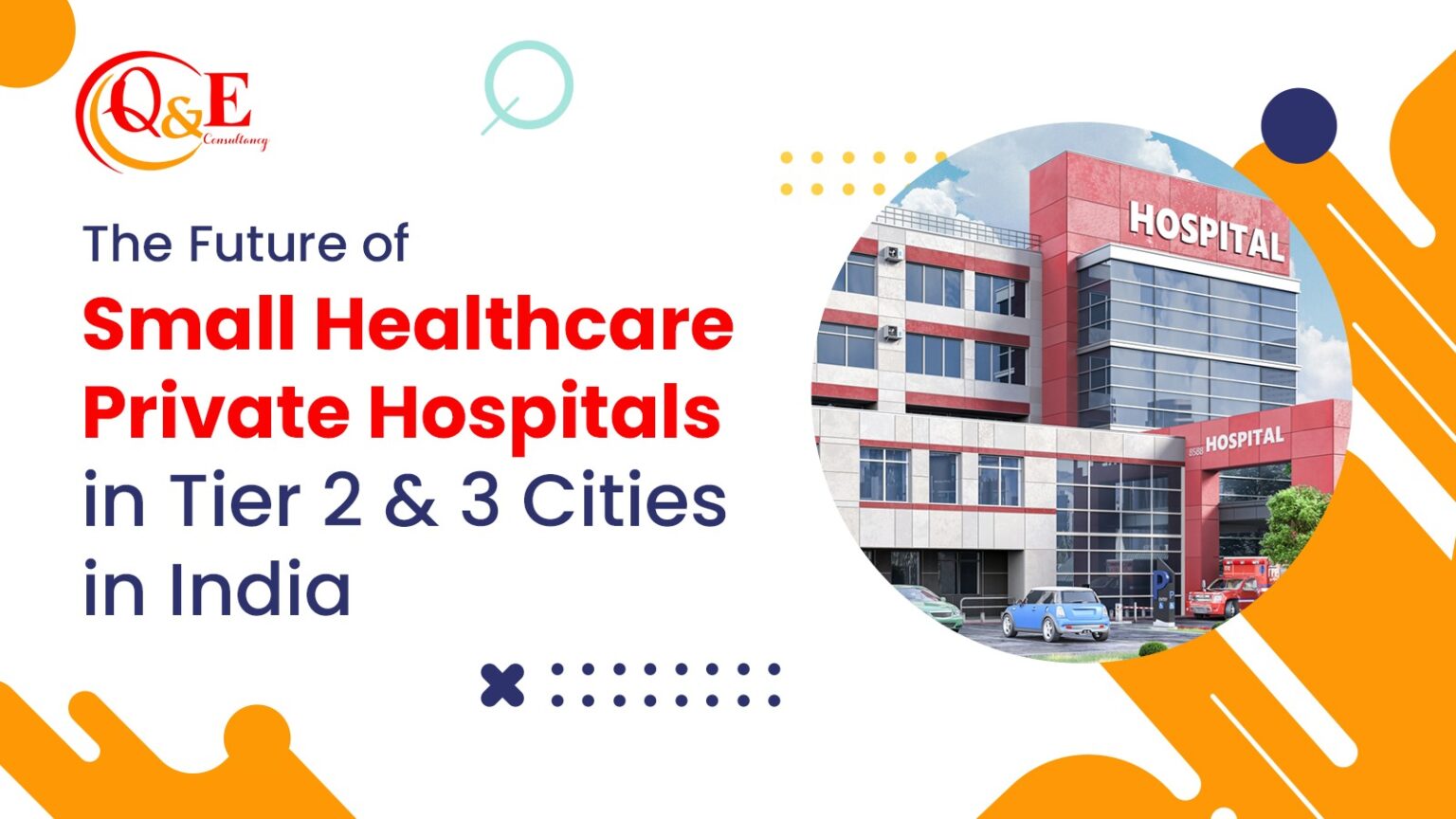 The Future of Small Healthcare Private Hospitals in Tier 2 & 3 Cities ...